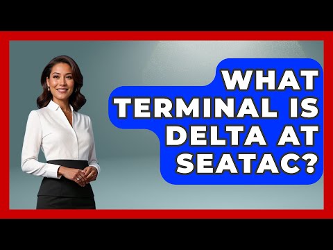 What Terminal Is Delta At SeaTac? - Air Traffic Insider