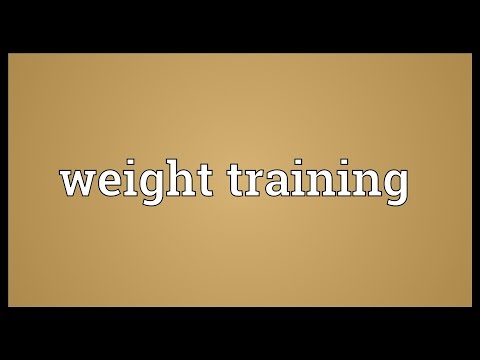 Weight training Meaning