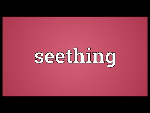 Seething Meaning