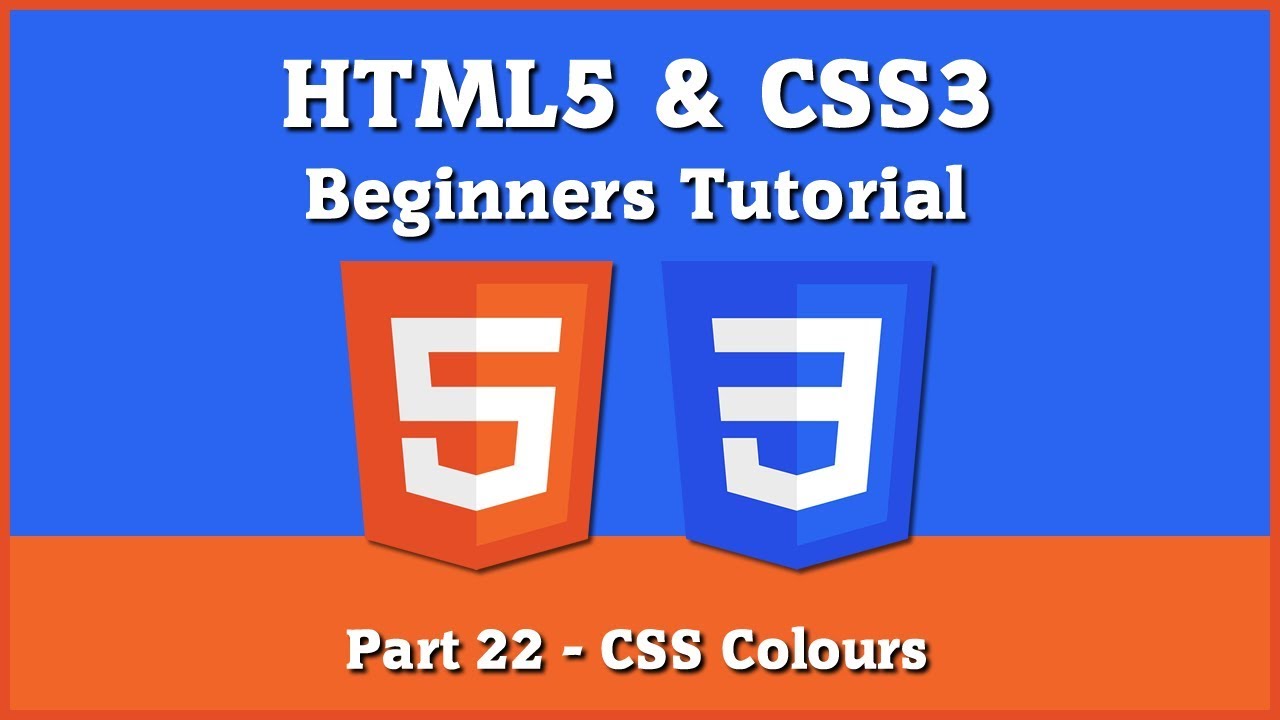 HTML5 & CSS3 - Beginners Tutorial - Part 22 - [ CSS Colours ]