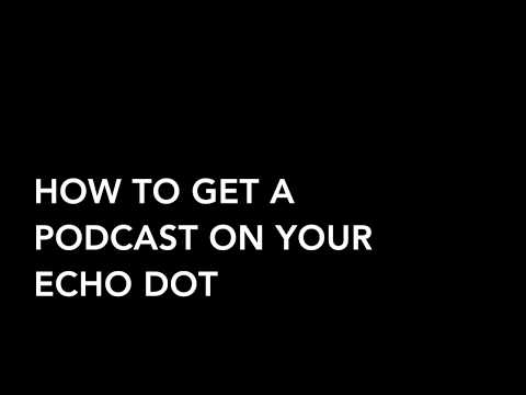 How to Get Podcasts on Your Echo Dot
