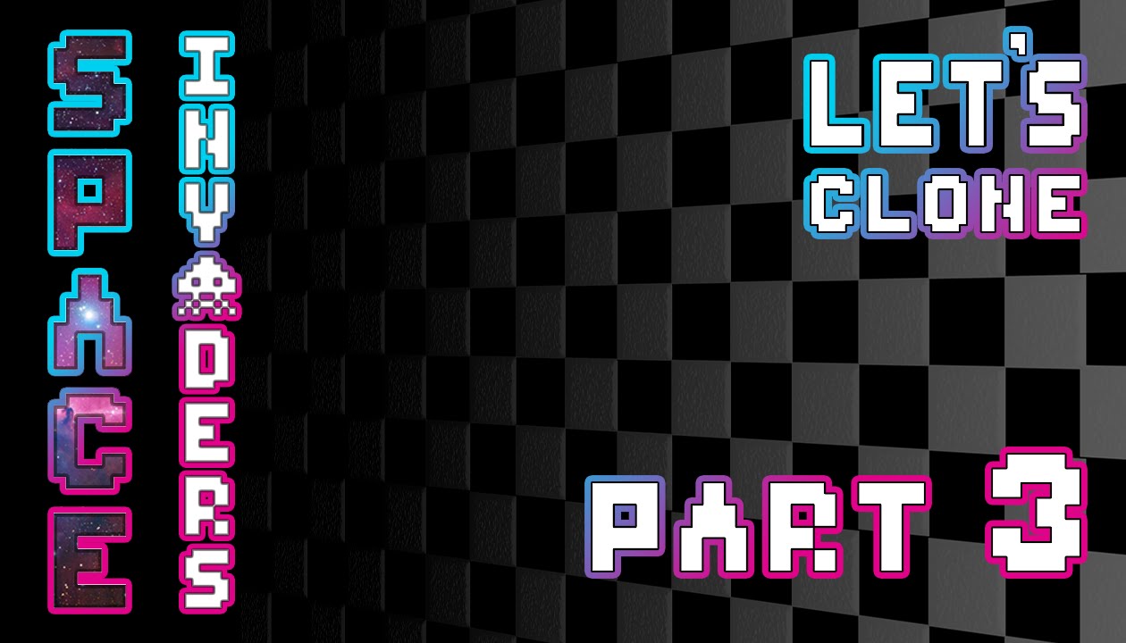 Let's Clone || Space Invaders || Part 3