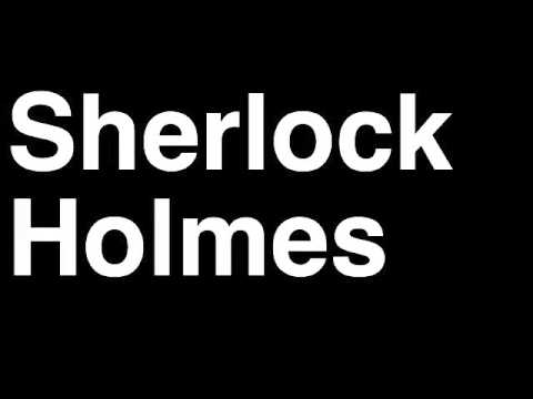 How to Pronounce Sherlock Holmes Detective TV Show Character