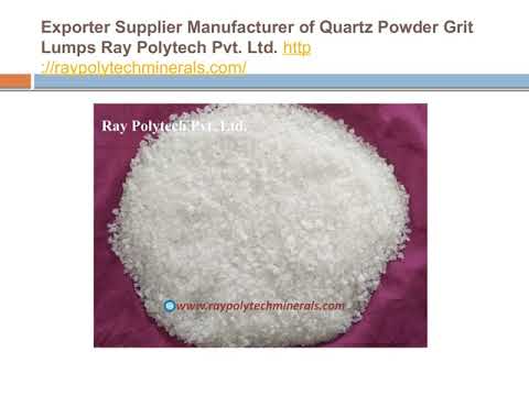 Exporter Supplier Manufacturer of Quartz Powder Grit Lumps Ray Polytech Pvt Ltd