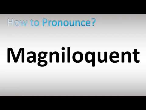 How to Pronounce Magniloquent