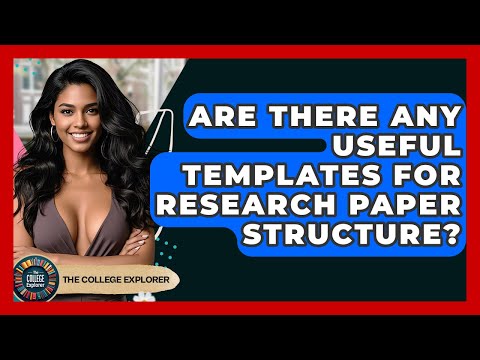 Are There Any Useful Templates For Research Paper Structure? - The College Explorer