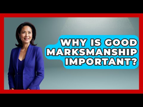 Why Is Good Marksmanship Important? | The Marksman's Journal