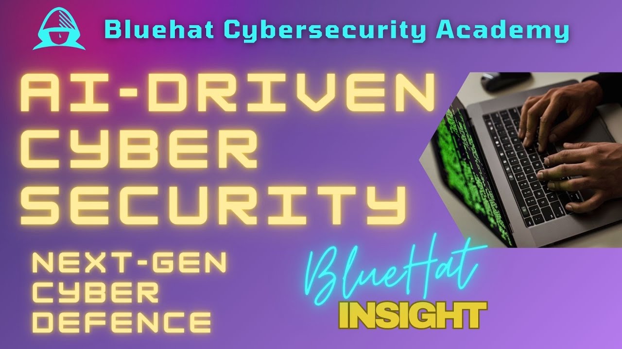 AI for Cybersecurity Professionals | BlueHat CyberSec Academy Insight