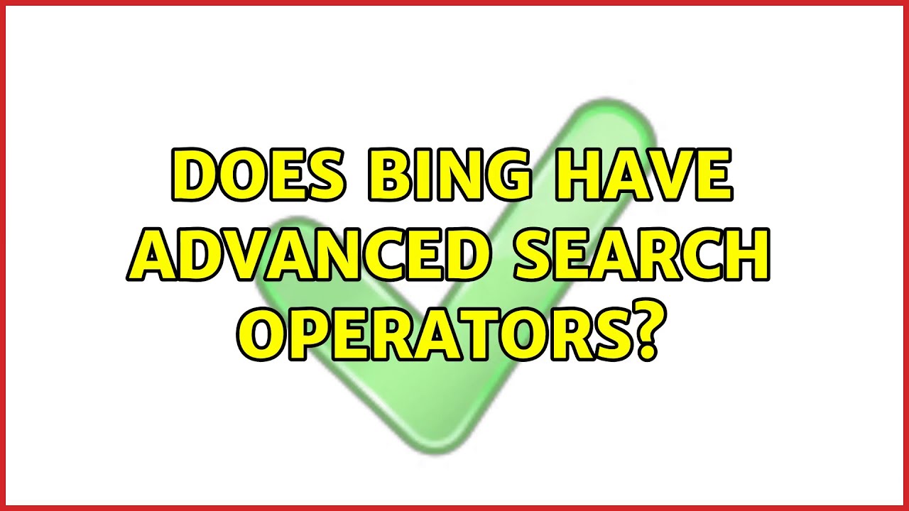 Does bing have advanced search operators? (3 Solutions!!)