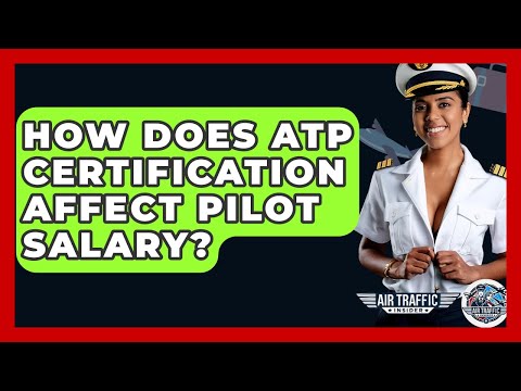 How Does ATP Certification Affect Pilot Salary? - Air Traffic Insider