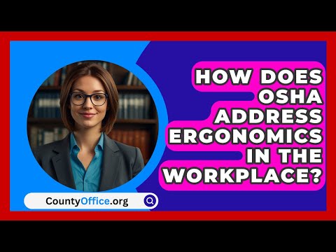 How Does OSHA Address Ergonomics In The Workplace? - CountyOffice.org