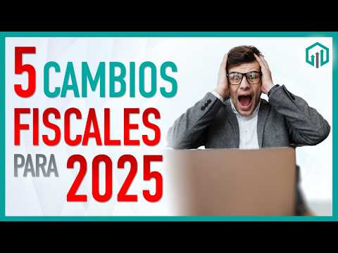 5 Cambios FISCALES y LABORALES 2025
