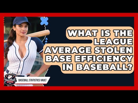 What Is the League Average Stolen Base Efficiency in Baseball? | Baseball Statistics Vault News