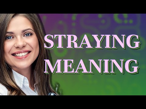 Straying | meaning of Straying