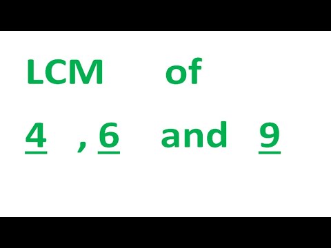 LCM of 4 , 6 and 9