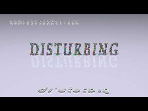 disturbing - pronunciation + Examples in sentences and phrases