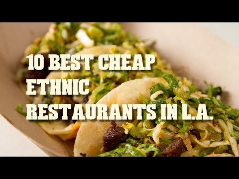 The TOP 10 Cheap Ethnic restaurants in L.A. - everyone's favorites, which you must visit!