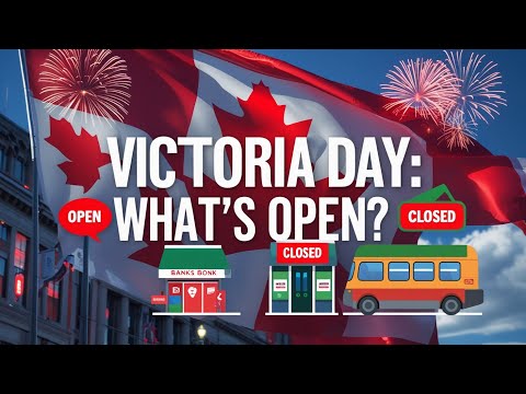 Victoria Day 2025: What’s Open & Closed This Holiday?