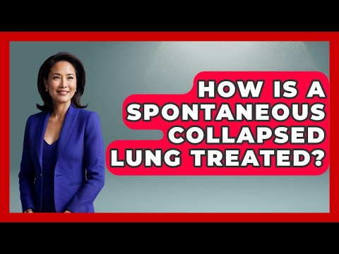 How Is A Spontaneous Collapsed Lung Treated? - The Operating Table