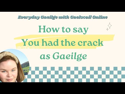 How to Say 'It Was Great Crack (Craic)' in Irish