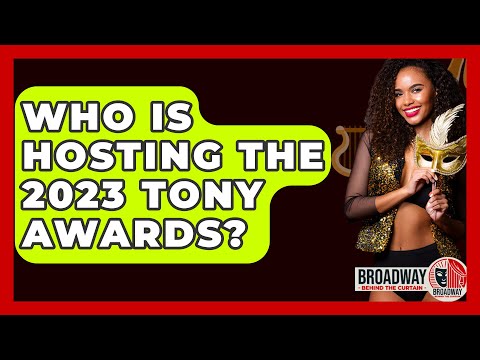 Who Is Hosting The 2023 Tony Awards? - Broadway Behind The Curtain