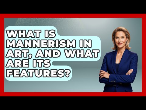 What Is Mannerism In Art, And What Are Its Features? - Europe Through the Ages