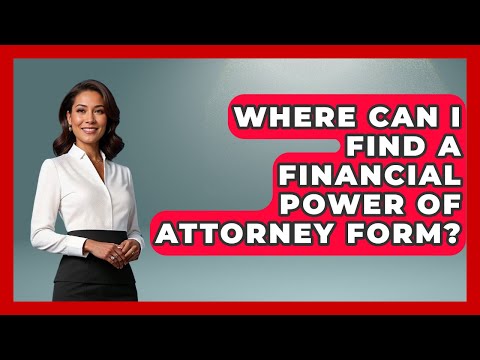 Where Can I Find A Financial Power Of Attorney Form? - Wealth and Estate Planners