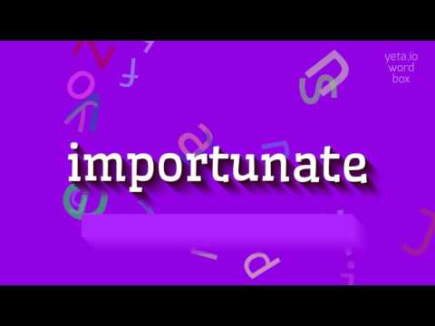 How to say "importunate"! (High Quality Voices)
