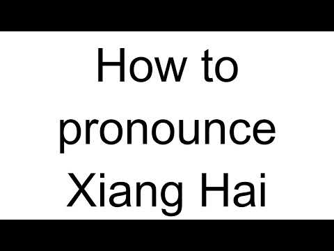How to Pronounce Xiang Hai (Chinese)