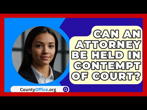 Can An Attorney Be Held In Contempt Of Court? - CountyOffice.org