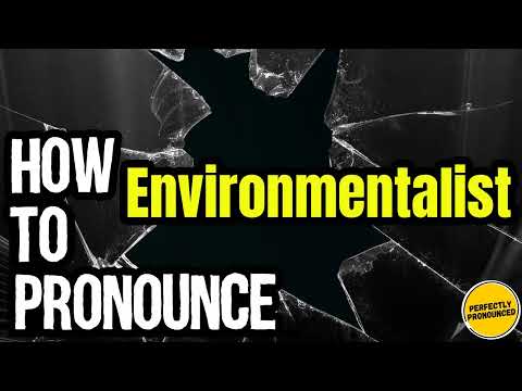 How To Pronounce Environmentalist? (CORRECTLY) Meaning & Pronunciation