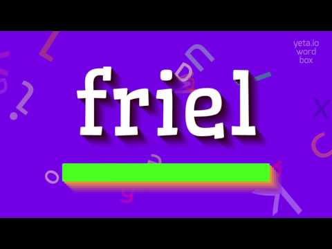 How to say "friel"! (High Quality Voices)