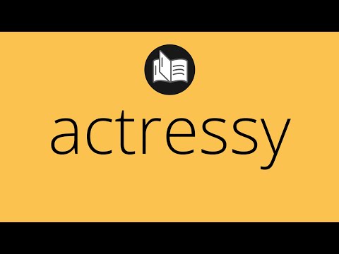 What ACTRESSY means • Meaning of ACTRESSY • actressy MEANING • actressy DEFINITION