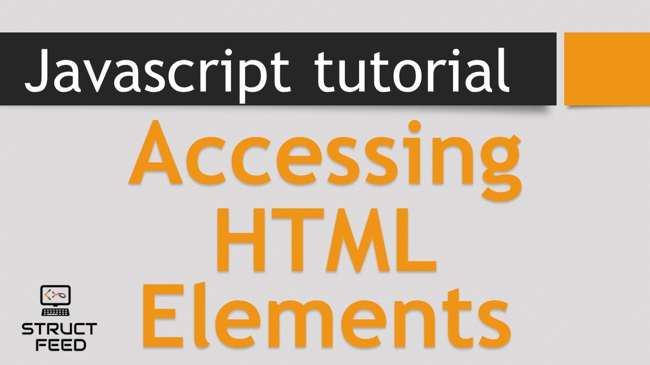 JavaScript Tutorial 32 -  Accessing HTML Elements