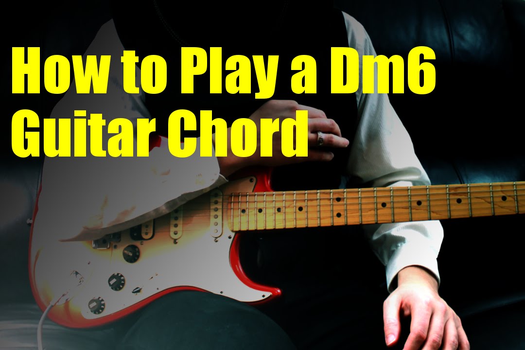 How to Play a Dm6 Guitar Chord