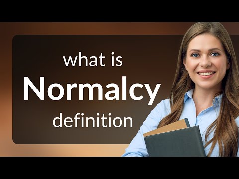 Normalcy — what is NORMALCY meaning