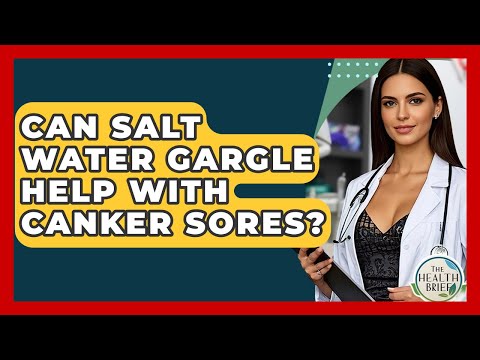 Can Salt Water Gargle Help With Canker Sores? - The Health Brief