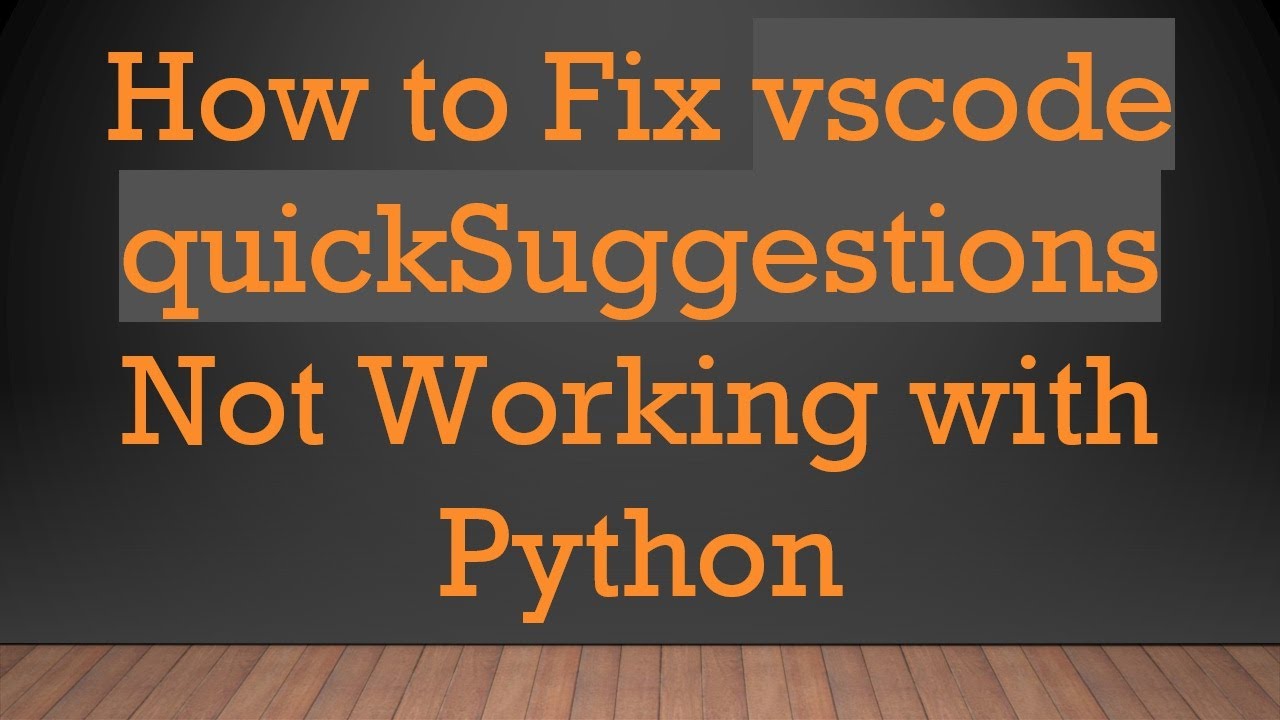 How to Fix vscode quickSuggestions Not Working with Python