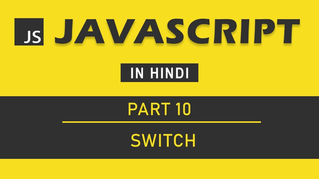 JavaScript Tutorial in Hindi for Beginners [Part 10] - JavaScript Switch