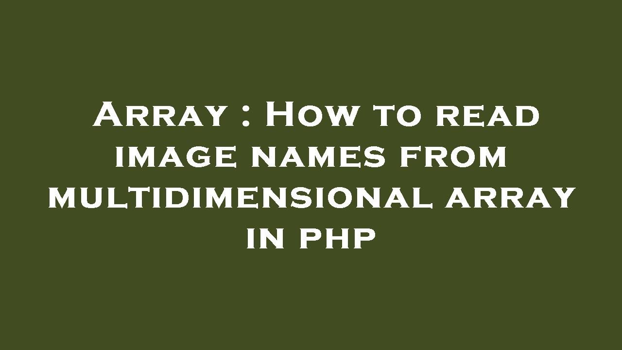 Array : How to read image names from multidimensional array in php