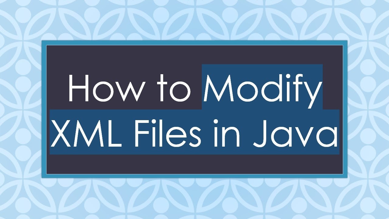 How to Modify XML Files in Java