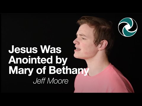 Jesus Was Anointed by Mary of Bethany