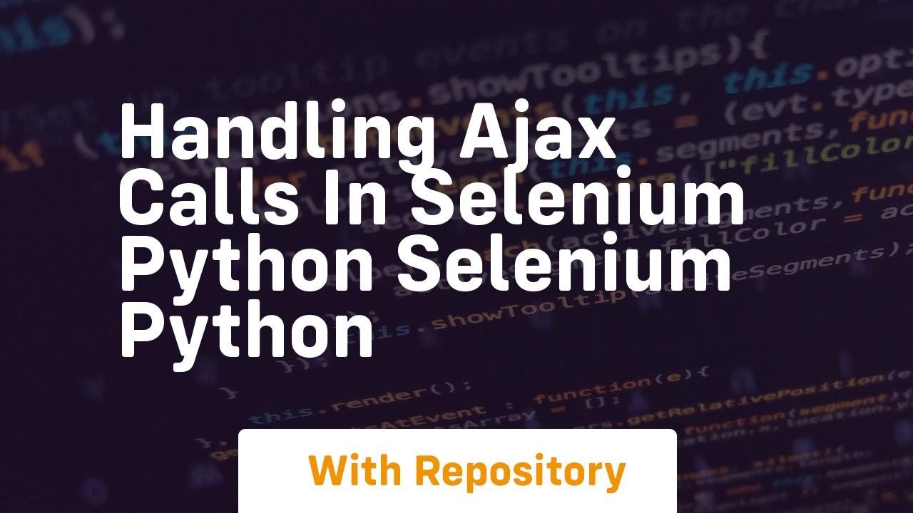 handling ajax calls in selenium python selenium python
