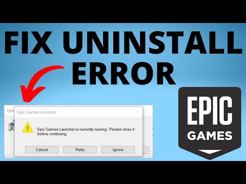 How to Fix Epic Games Launcher is Currently Running Uninstall Error