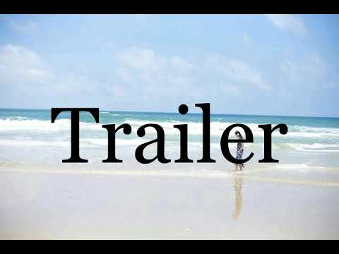 How To Pronounce Trailer🌈🌈🌈🌈🌈🌈Pronunciation Of Trailer