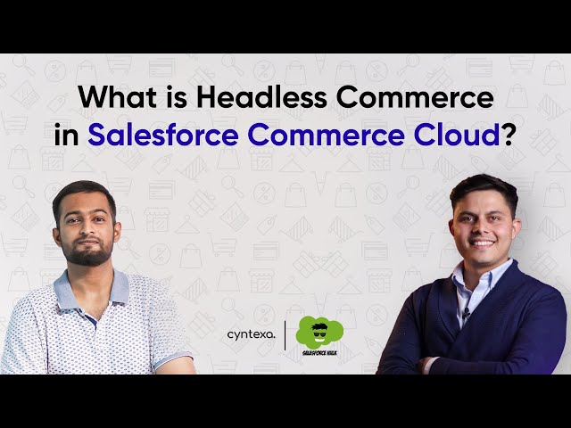 Headless Commerce in Salesforce Commerce Cloud | Cyntexa Webinar