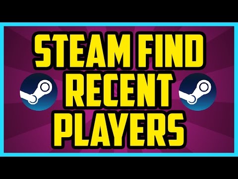 HOW TO FIND RECENT PLAYERS ON STEAM 2017 (EASY) - How To See Recent Players On Steam Tutorial