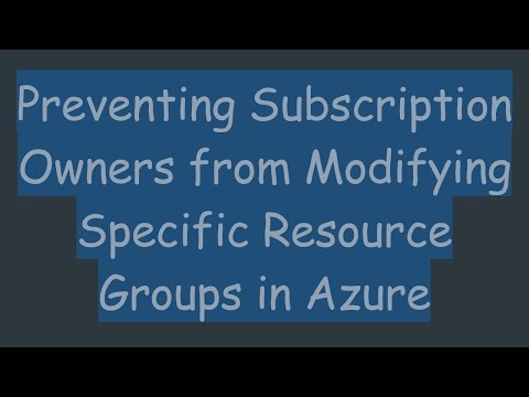 Preventing Subscription Owners from Modifying Specific Resource Groups in Azure