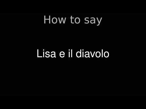 How to Pronounce correctly Lisa e il diavolo (Movie)