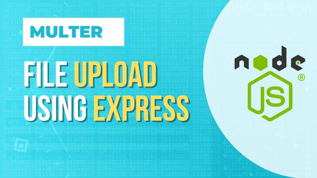 File upload in web applications: use case using node.js express and Multer. FULL EXAMPLE
